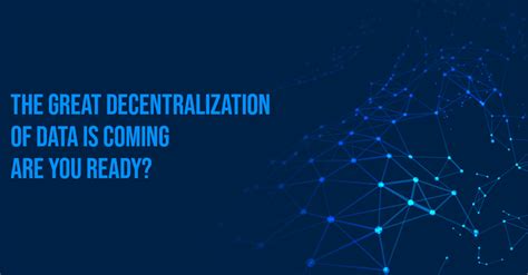 The Great Decentralization Of Data Is Coming Are You Ready By Storx