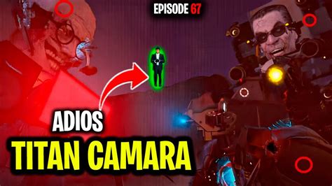 TITAN CAMARA TIENE UN SECRETO REGRESA G MAN Skibidi Toilet 67