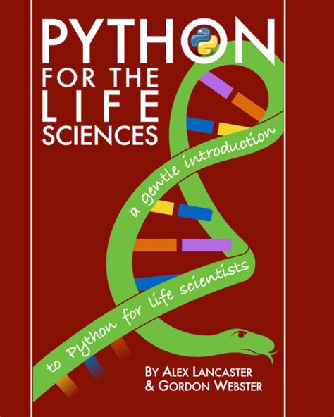 Python For The Life Sciences By Alex Lancaster And Gordon Webster Blurb