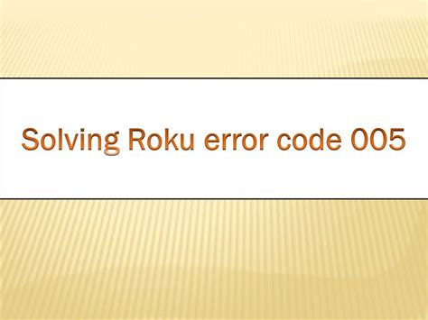 Ppt Getting Error Code In Roku Software Update Powerpoint