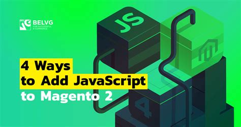 Magento 2 4 Ways To Add Javascript Belvg Blog