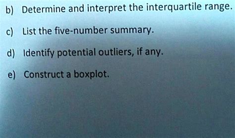 Solved B Determine And Interpret The Interquartile Range C List The Five Number Summary D