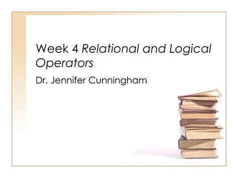 Ppt Week 4 Relational And Logical Operators Powerpoint Presentation Free Download Id3974533