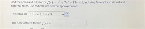 Solved Find The Zeros And Fully Factor Fxx3−7x213x−3