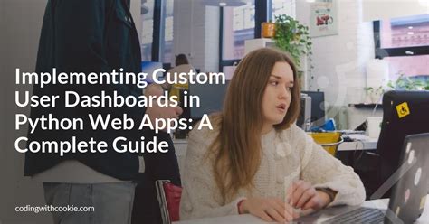 Implementing Custom User Dashboards In Python Web Apps A Complete