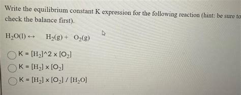 Solved Write The Equilibrium Constant K Expression For The Chegg Com