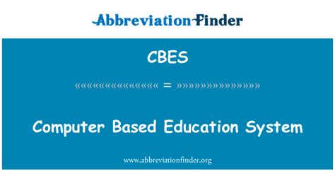 Cbes Stands For Computer Based Education System Abbreviation Finder