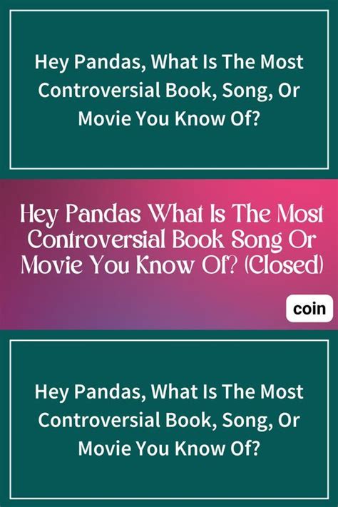 Hey pandas what is the most controversial book song or movie you know of closed – Artofit