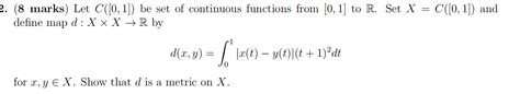 Solved 8 Marks Let C 0 1 Be Set Of Continuous Functions Chegg Com