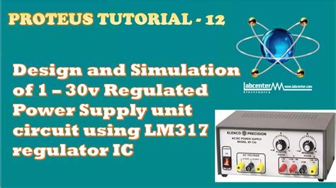 proteus tutorial 12 1 to 30 volt regulated power supply circuit