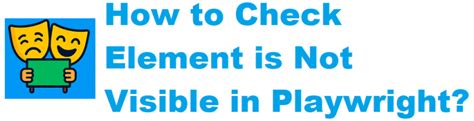How To Check Element Is Not Visible In Playwright