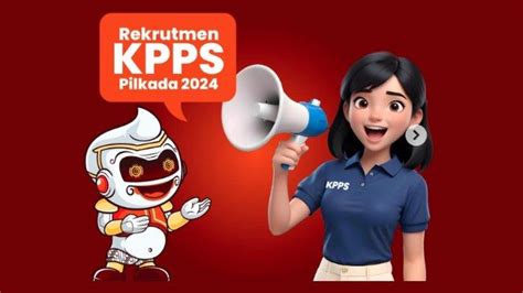 Tugas Dan Wewenang Anggota KPPS Pilkada 2024 Pendaftaran Dibuka Hingga 28 September