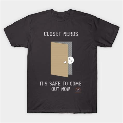 Closet Nerds Closet Nerd T Shirt Teepublic