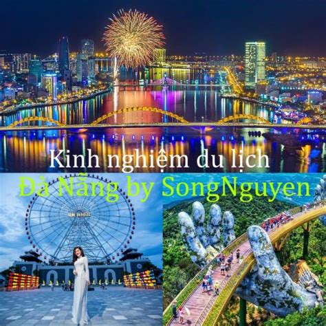 Kinh nghiệm du lịch Đà Nẵng tự túc từ A Z Chia sẻ chi tiết