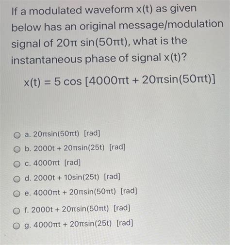 Solved A If A Modulated Waveform Xt As Given Below Has An