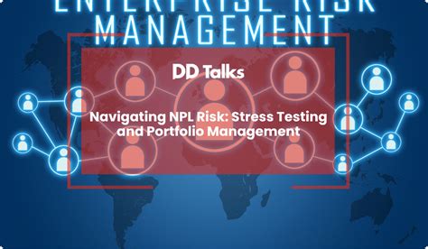 Navigating Npl Risk Stress Testing And Portfolio Management Dd Talks