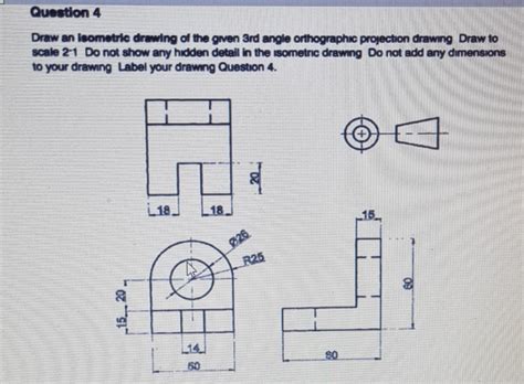 Solved Question 4 Draw An Isometric Drawing Of The Given 3rd Chegg