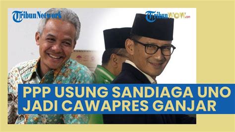 PPP Resmi Usulkan Sandiaga Uno Jadi Cawapres Dampingi Capres PDIP