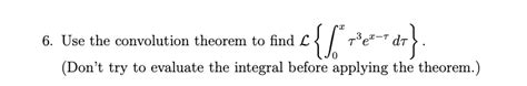 Solved 6 Use The Convolution Theorem To Find L C{ D}