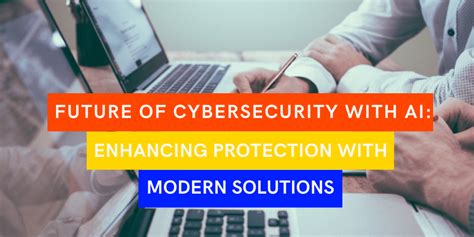 Future Of Cybersecurity With Ai Enhancing Protection With Modern Solutions Institute Of Data