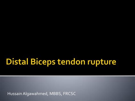 Distal Biceps Tendon Rupture By Hussain Algawahmed Pptx