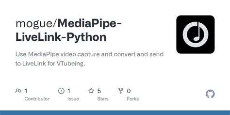 GitHub Mogue MediaPipe LiveLink Python Use MediaPipe Video Capture