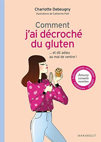 Comment j ai décroché du gluten et dit adieu au mal de ventre de