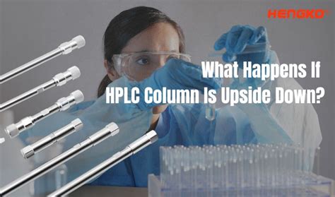 What Happens If Hplc Column Is Upside Down Uhplc