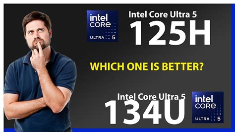 Intel Core Ultra 5 125h Vs Intel Core Ultra 5 134u Technical Comparison Youtube