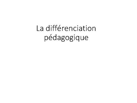 La Diffrenciation Pdagogique Enseigner Autrement Une Exigence Institutionnelle