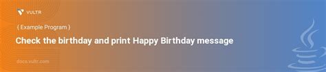 Java Program To Check The Birthday And Print Happy Birthday Message Vultr Docs