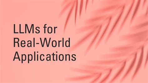 Developing And Implementing Llms For Real World Applications