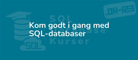 Introduktion Til Sql Sql Database Kurser