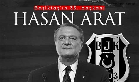 Beşiktaş ın yeni başkanı Hasan Arat oldu Spor Van Taraf Gazetesi