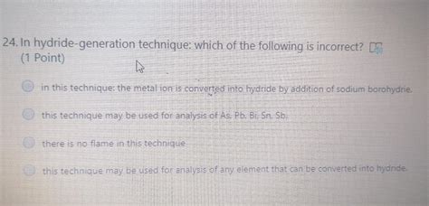 Solved 24 In Hydride Generation Technique Which Of The
