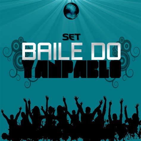 Stream Yan Pablo Dj Set Baile Do Yan Pablo Completo By Set