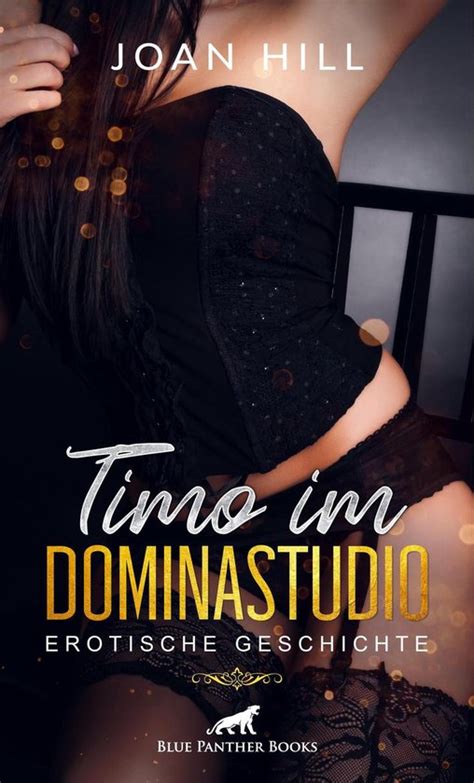Love Passion And Sex Timo Im Dominastudio Erotische Geschichte Ebook