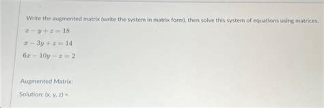Solved Write The Augmented Matrix Write The System In Chegg Com