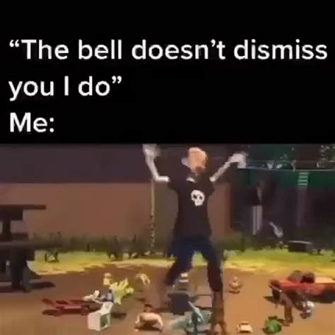 The Bell Doesnt Dismiss You Id Do YouTube
