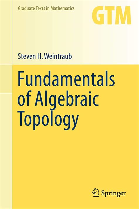 Fundamentals Of Algebraic Topology Graduate Texts In Mathematics 270 Weintraub