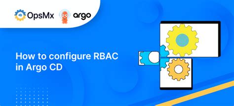 Steps To Configure Rbac In Argo Cd Opsmx Blog