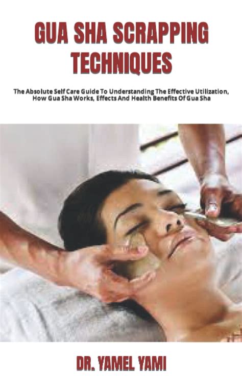 Buy Gua Sha Scrapping Techniques The Absolute Self Care Guide To