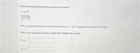 solved is the function given below a power function y 4x if