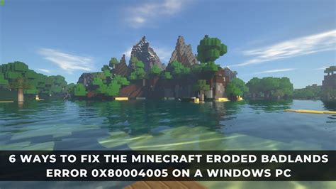 6 Ways To Fix The Minecraft Eroded Badlands Error 0x80004005 On A Windows Pc Keengamer