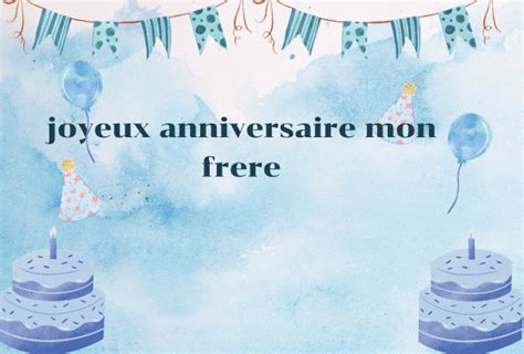 60 Textes Et Sms Joyeux Anniversaire Mon Frère Questions à Poser