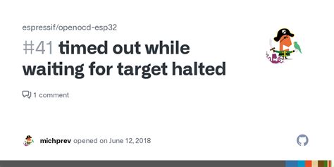 Timed Out While Waiting For Target Halted · Issue 41 · Espressif