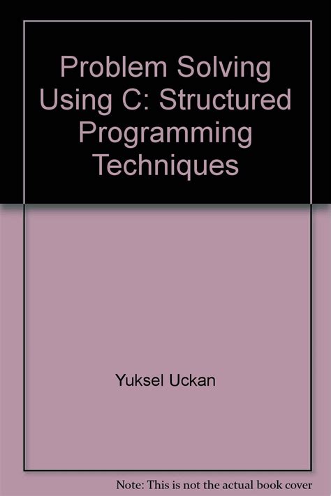 Problem Solving Using C: Structured Programming Techniques: Uckan, Yuksel: 9780256263770: Amazon ...