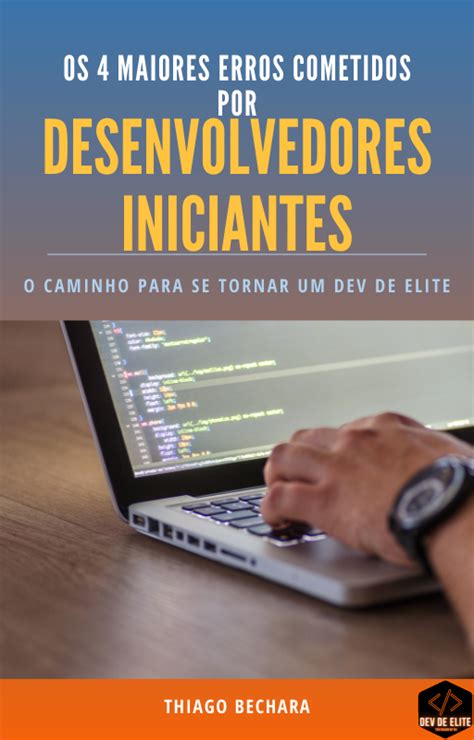 Os Maiores Erros Cometidos Por Desenvolvedores Iniciantes TB Pr