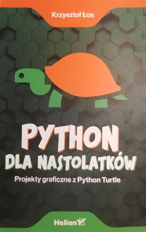 Tikowy Belfer Python Dla Nastolatk W Projekty Graficzne W Python Turtle