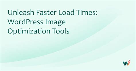 Unleash Faster Load Times Wordpress Image Optimization Tools Instawp